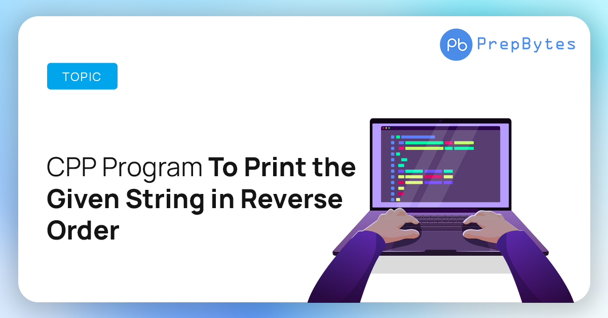 cpp-program-to-print-the-given-string-in-reverse-order